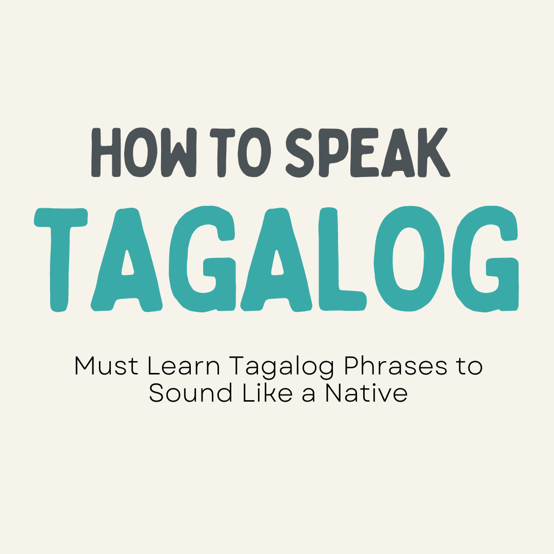 how-to-speak-tagalog-must-learn-tagalog-phrases – education consultancy